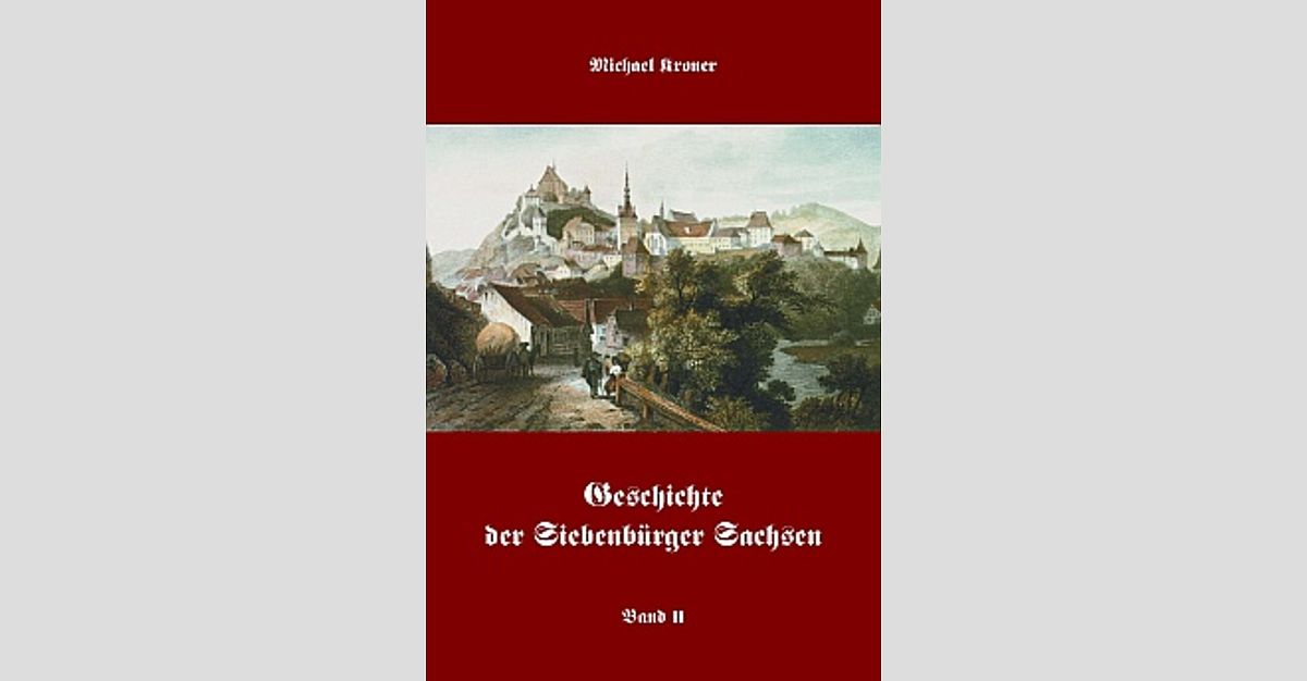 Siebenbürgische Geschichte: Neuer Band von Dr. Michael Kroner ...